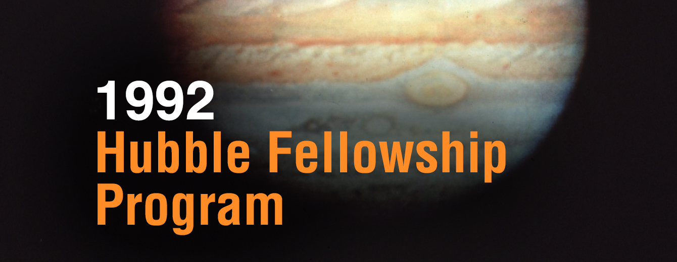 Hubble Fellowship Program Selects 1992's Talented Young Astronomers for Studying Hubble Space ...