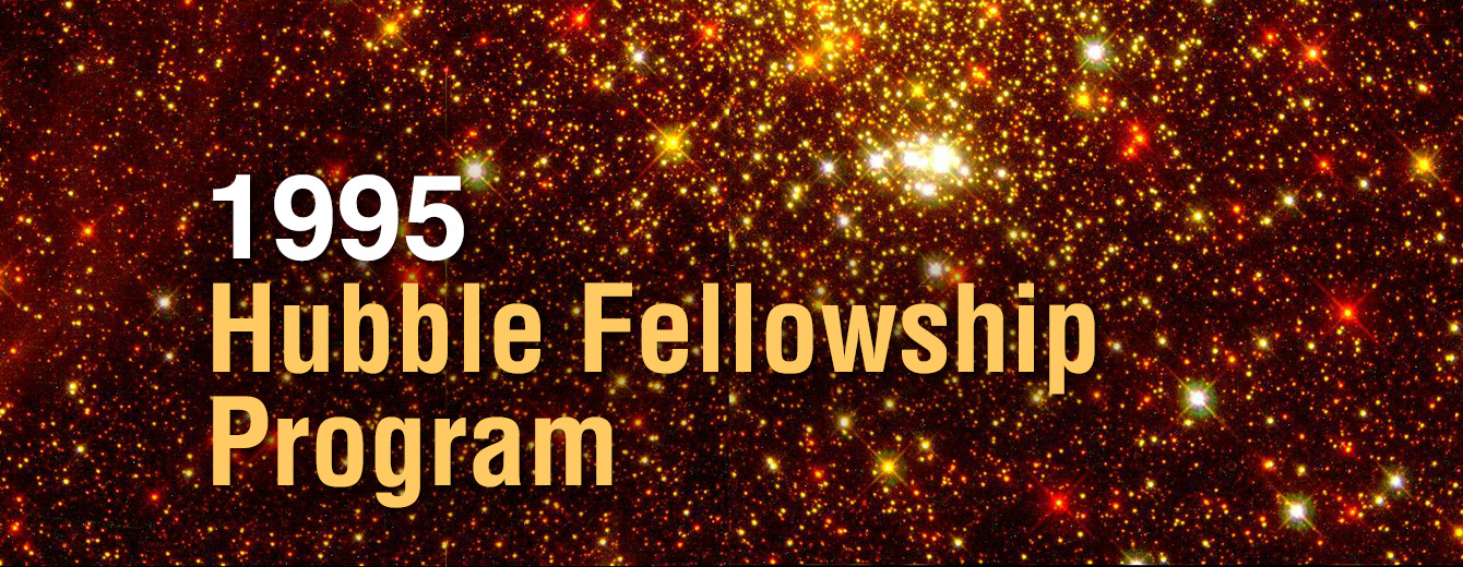 1995 Hubble Fellows to Study HST Discoveries | STScI